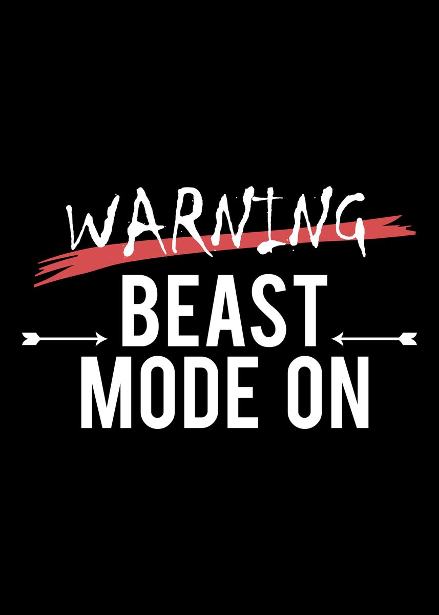 'Warning Beast Mode On' Poster, picture, metal print, paint by John ...