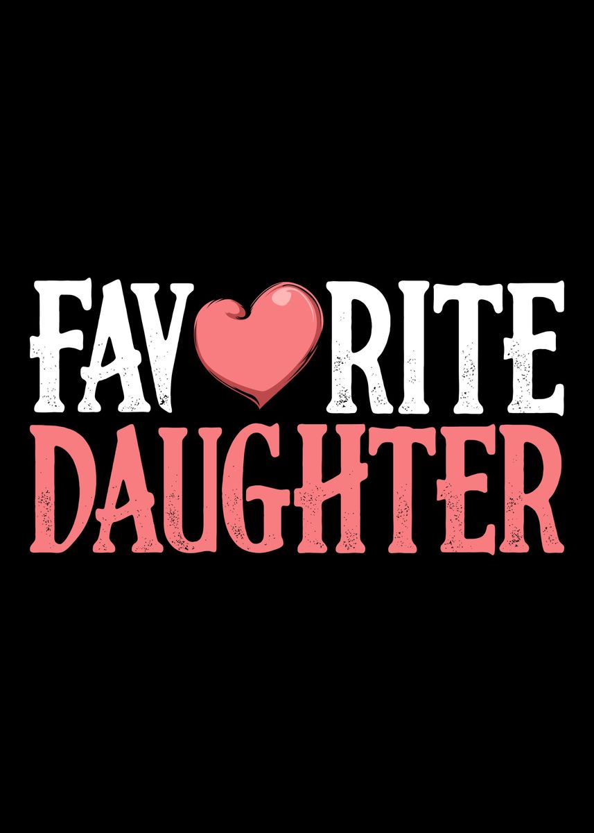 'Favorite Daughter Heart Da' Poster, picture, metal print, paint by ...