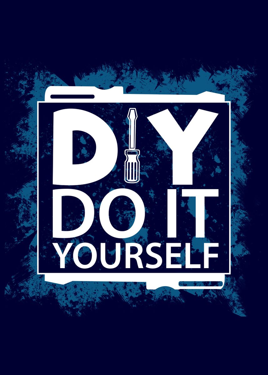 'Do It Yourself' Poster, picture, metal print, paint by ShirTom | Displate