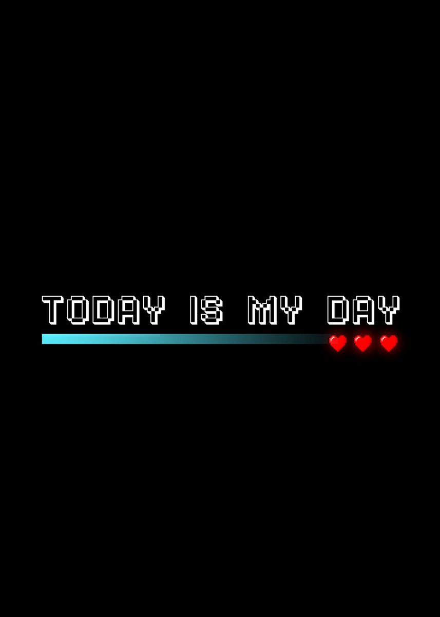 'TODAY IS MY DAY' Poster, picture, metal print, paint by CHAOS STUDIO ...