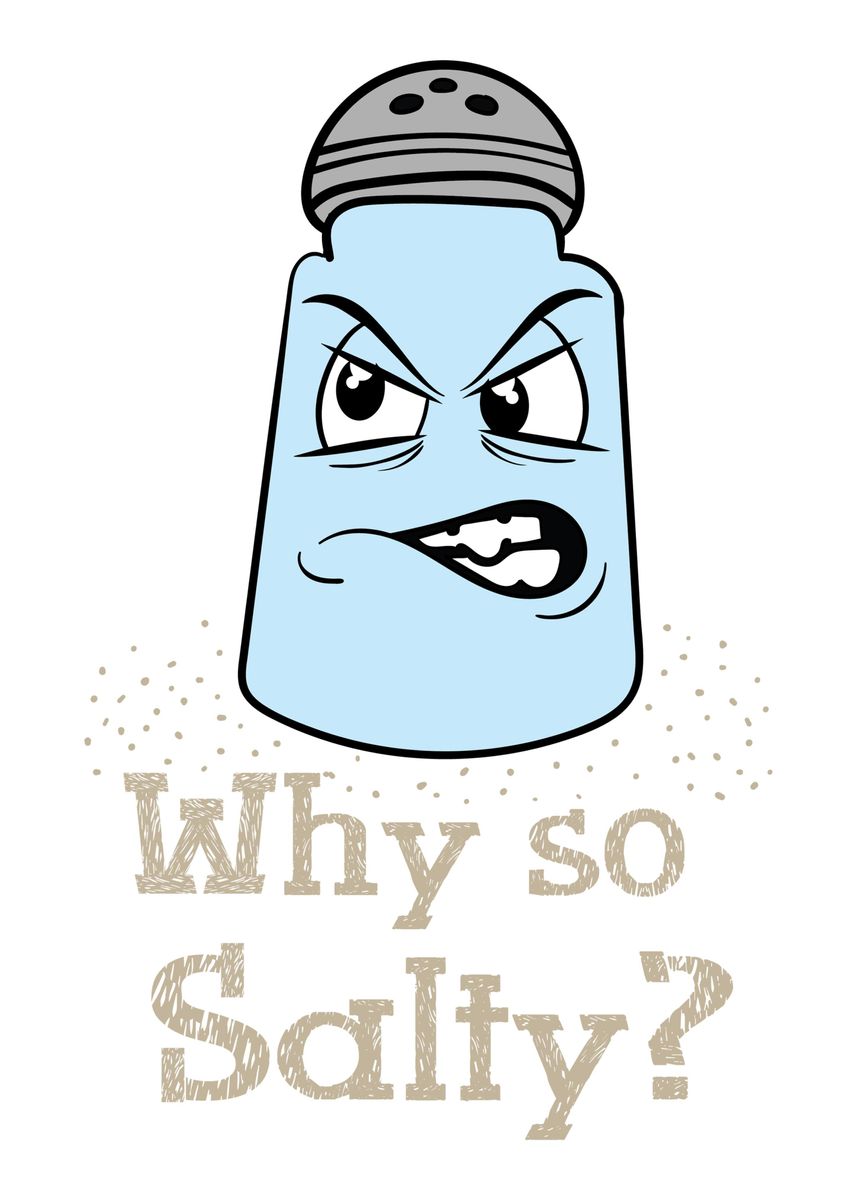 'Why so salty The salt sha' Poster, picture, metal print, paint by ...