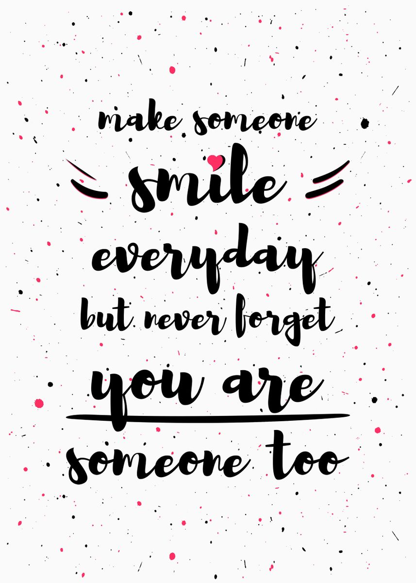 'Make someone smile' Poster, picture, metal print, paint by ...