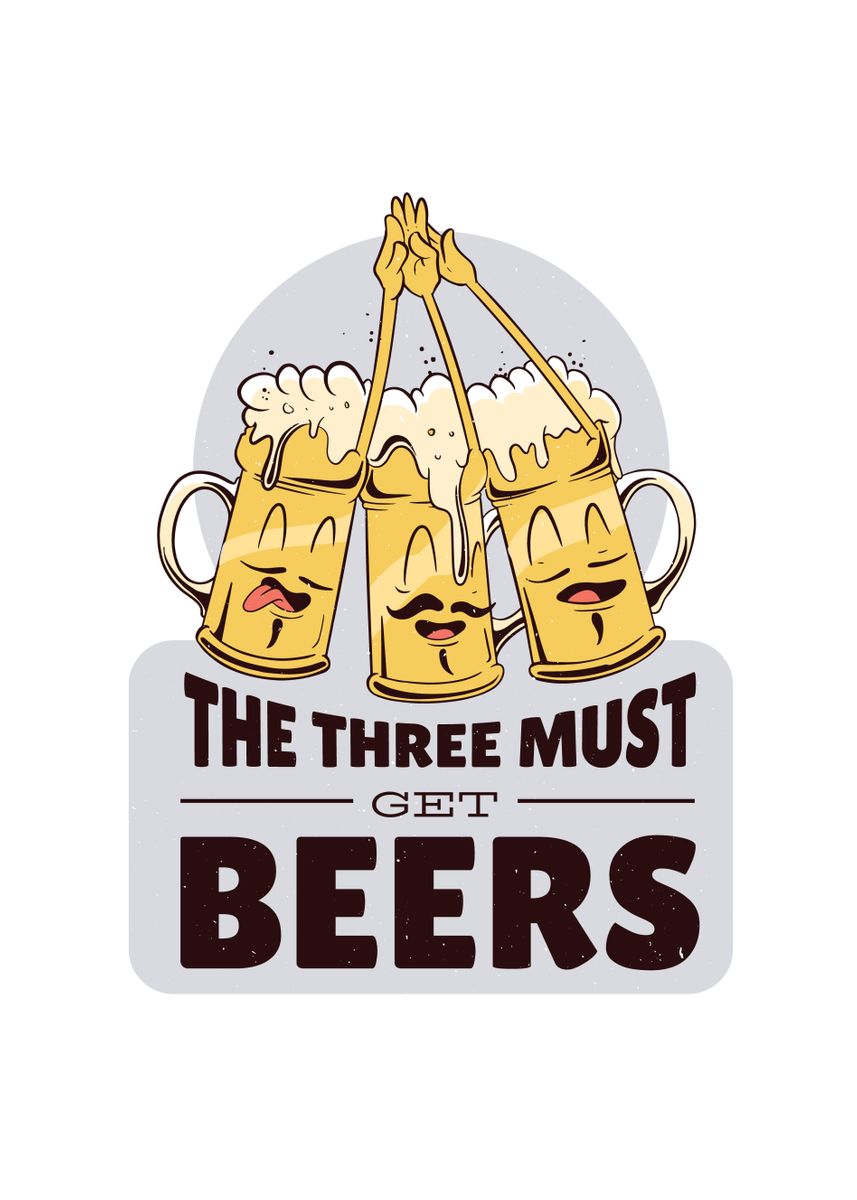 '3 Must Get Beers' Poster, picture, metal print, paint by StonerPlates ...
