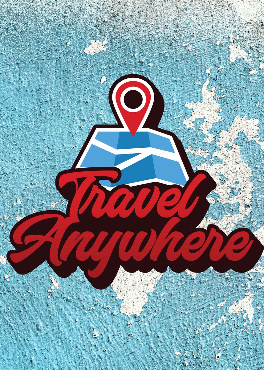 'Travel Anywhere' Poster, picture, metal print, paint by Baun Studios ...