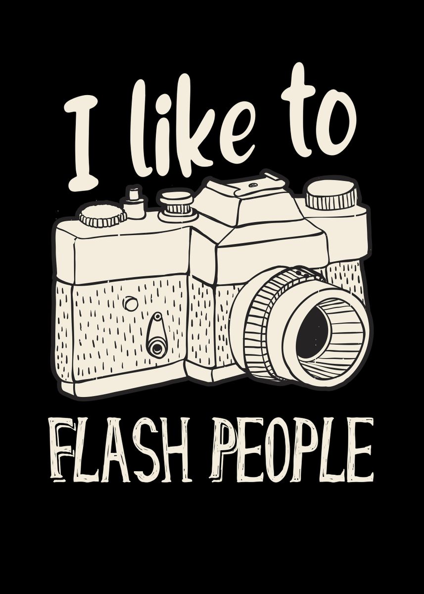 'Flash People Camera' Poster, picture, metal print, paint by Foxxy ...