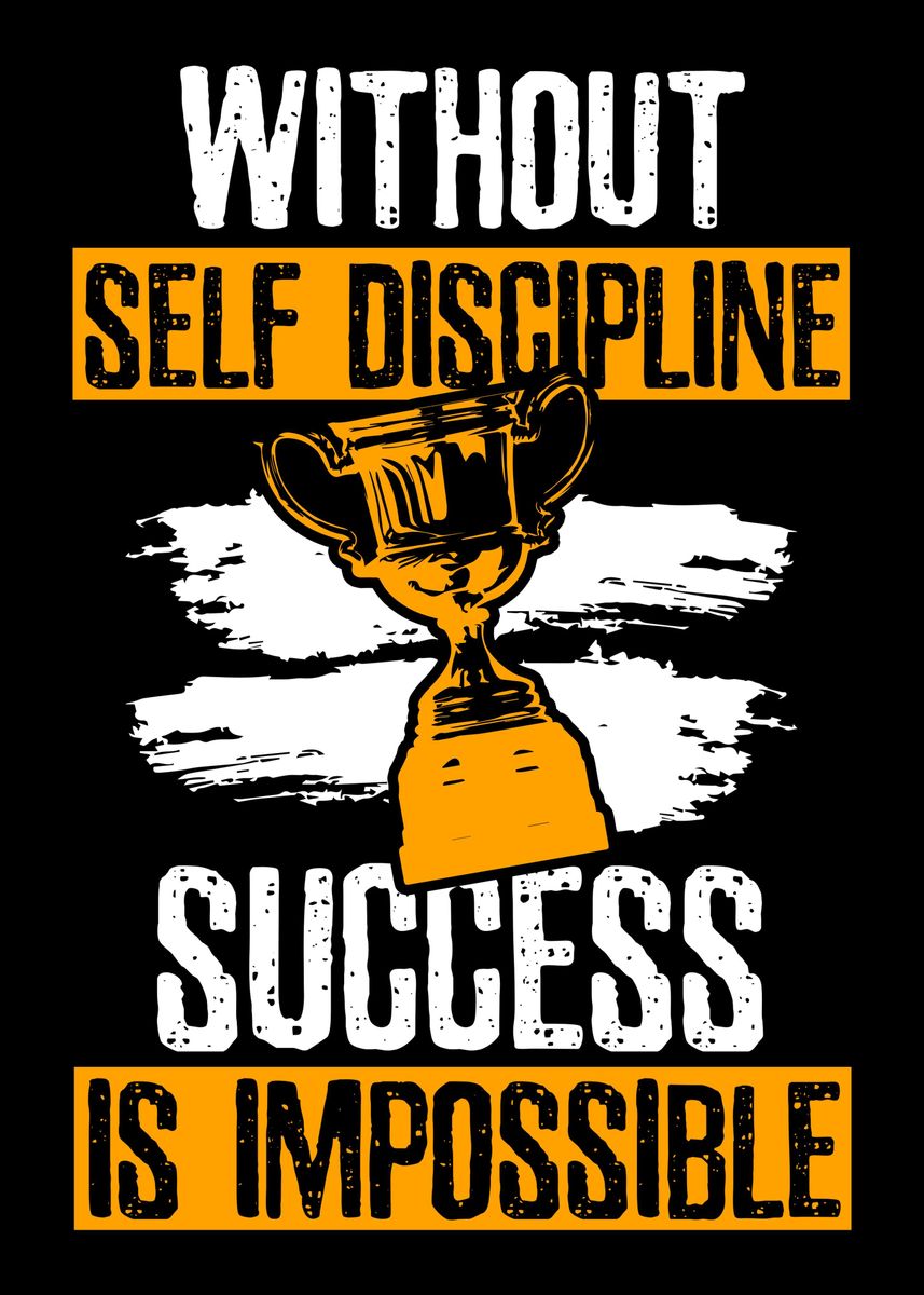 'Without Discipline Success' Poster, picture, metal print, paint by O G ...