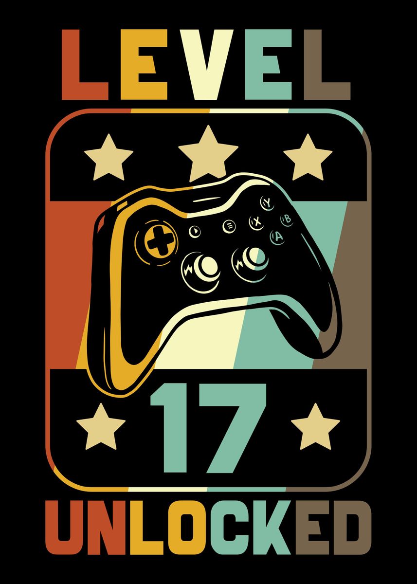 'Level 17 Unlocked' Poster, picture, metal print, paint by Cooldruck ...