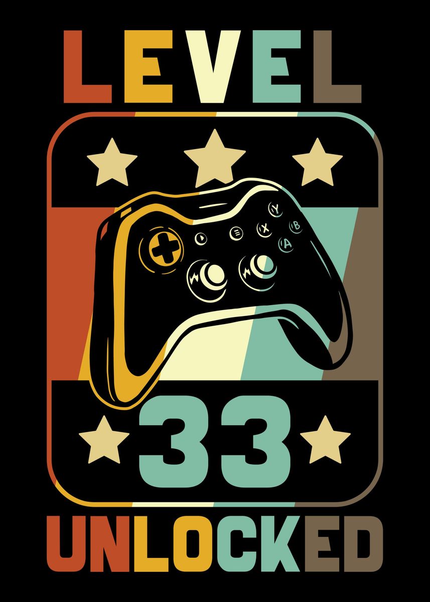 'Level 33 Unlocked' Poster, picture, metal print, paint by Cooldruck ...