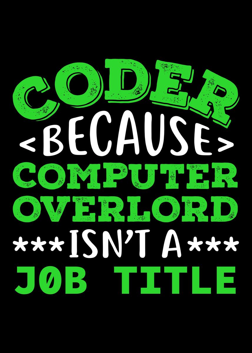 'Coder Software Engineer' Poster, picture, metal print, paint by ...
