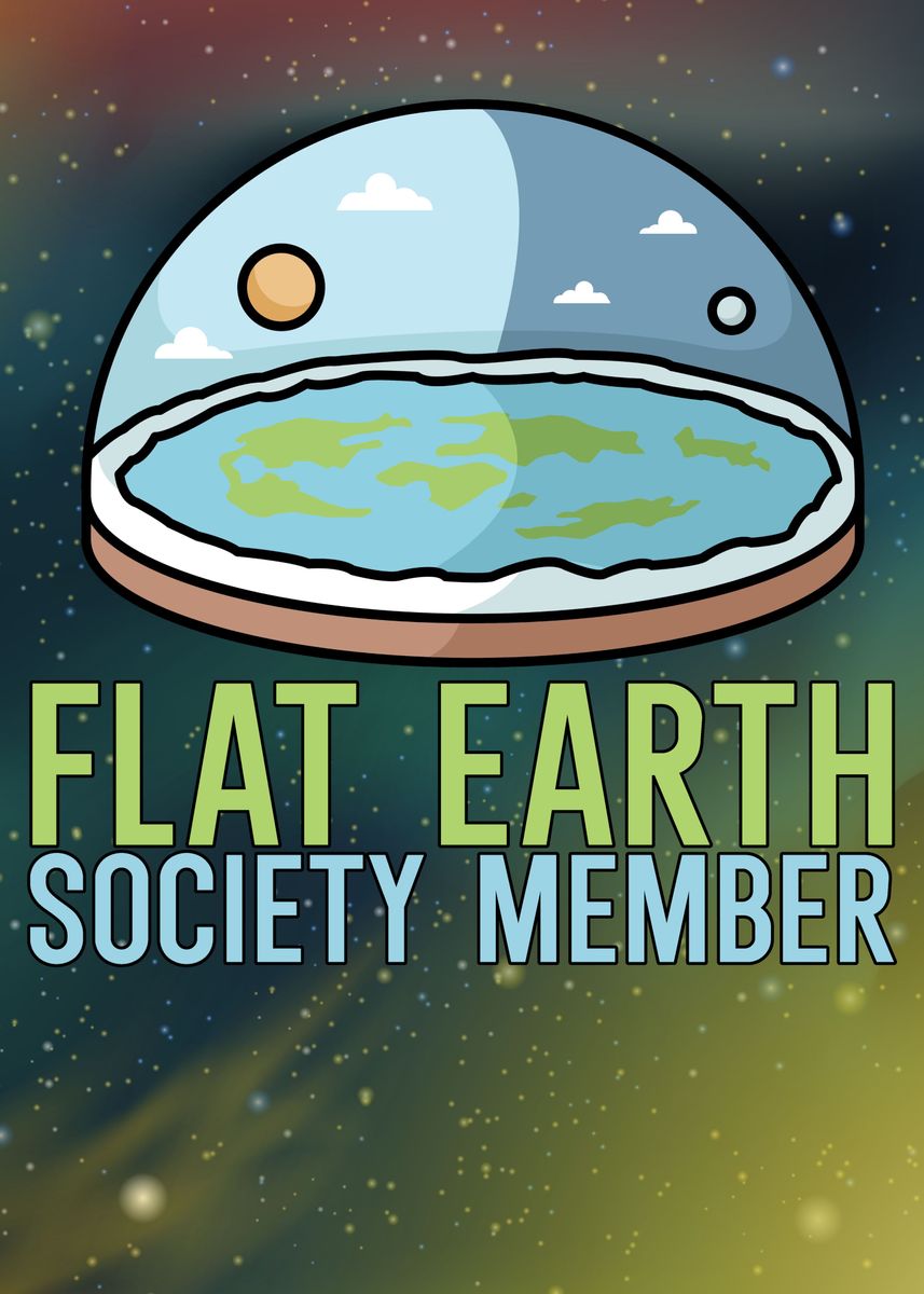 'Flat Earth Society Member' Poster, picture, metal print, paint by ...