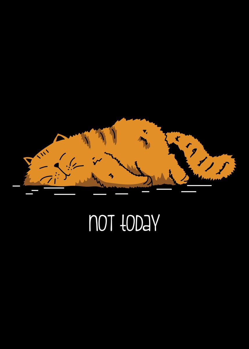 'Not Today Cat' Poster, picture, metal print, paint by O G | Displate