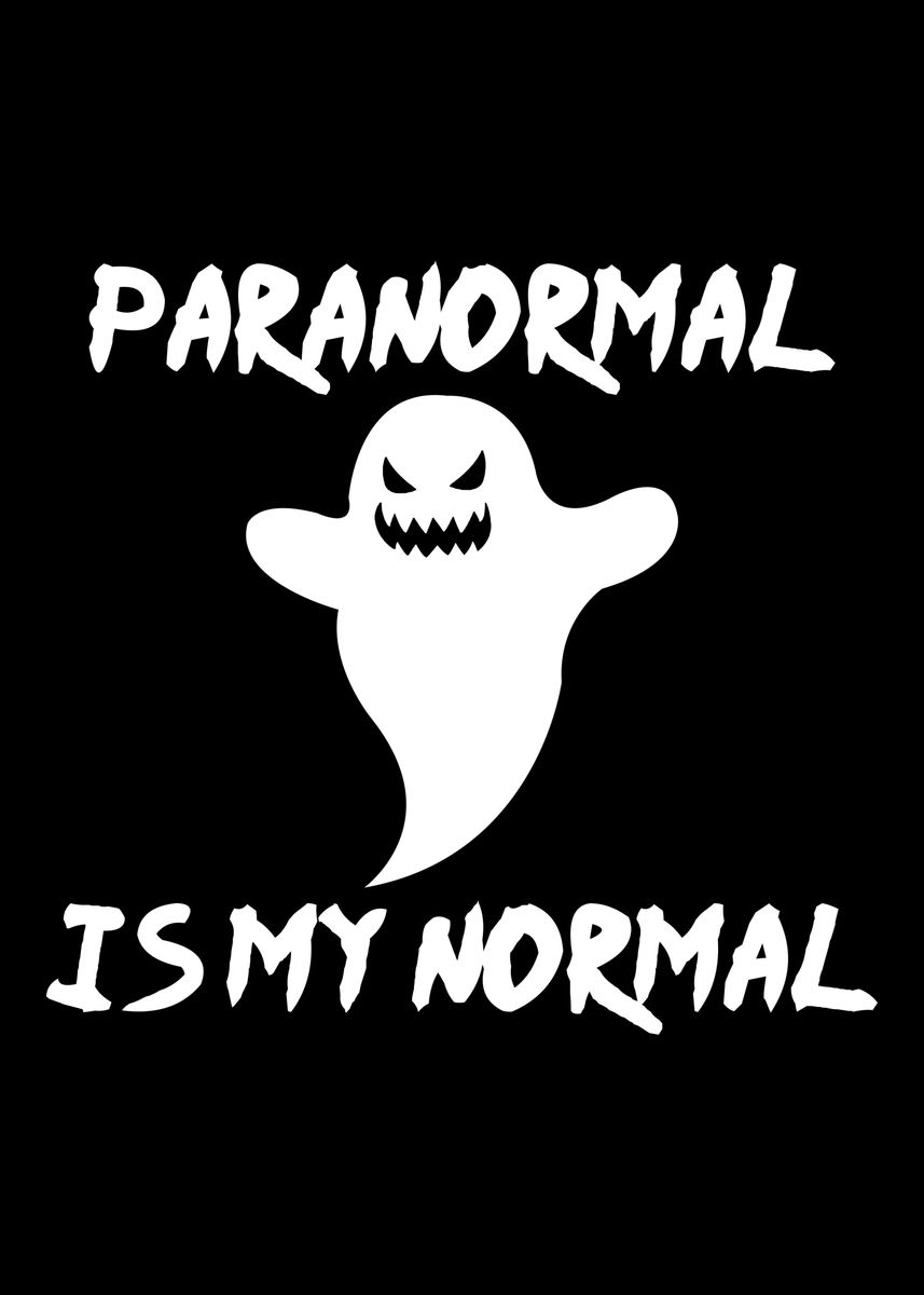 'Paranormal is my normal' Poster by John DonJoe | Displate