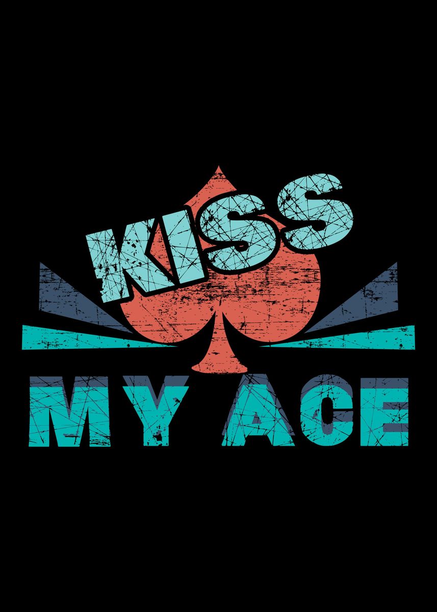 'Ace Card Kiss my Ace' Poster, picture, metal print, paint by John ...