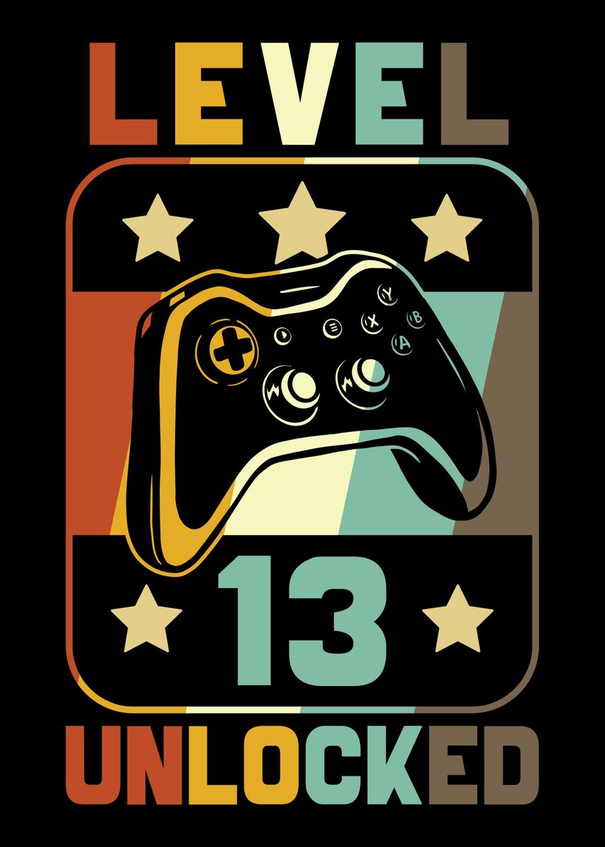 'Level 13 Unlocked' Poster by Cooldruck | Displate