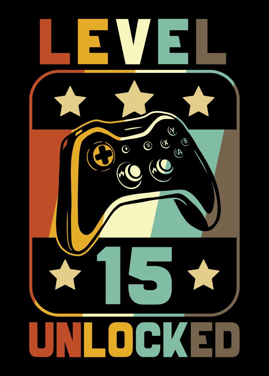 'Level 15 Unlocked' Poster, picture, metal print, paint by Cooldruck ...