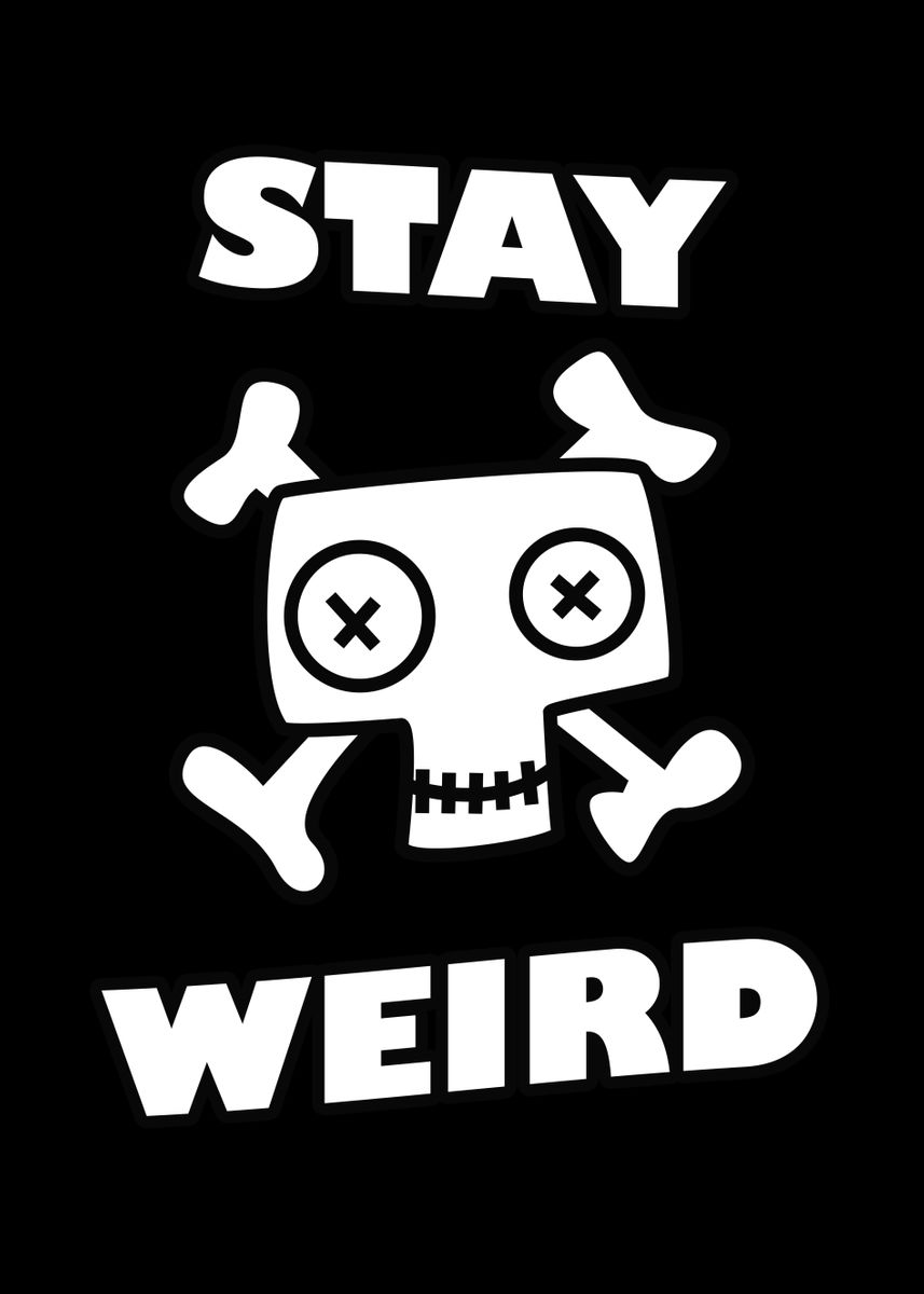 'Stay Weird' Poster, picture, metal print, paint by Foxxy Merch | Displate
