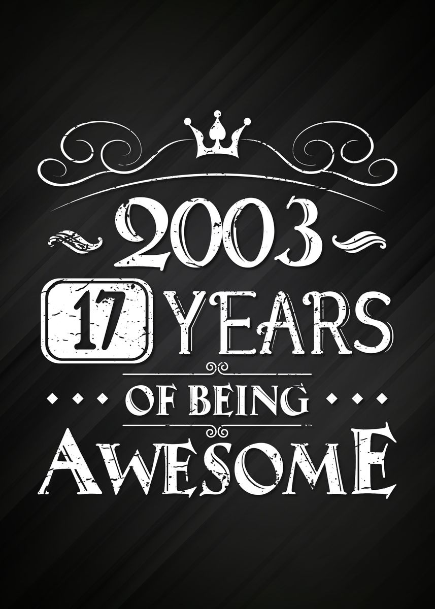 '17 Years Of Being Awesome' Poster, picture, metal print, paint by ...