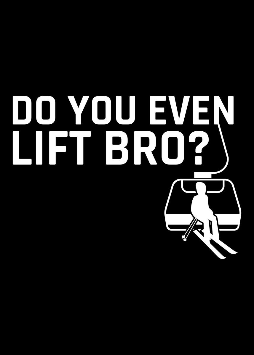 'Do You Even Lift Bro Ski' Poster by CatRobot | Displate