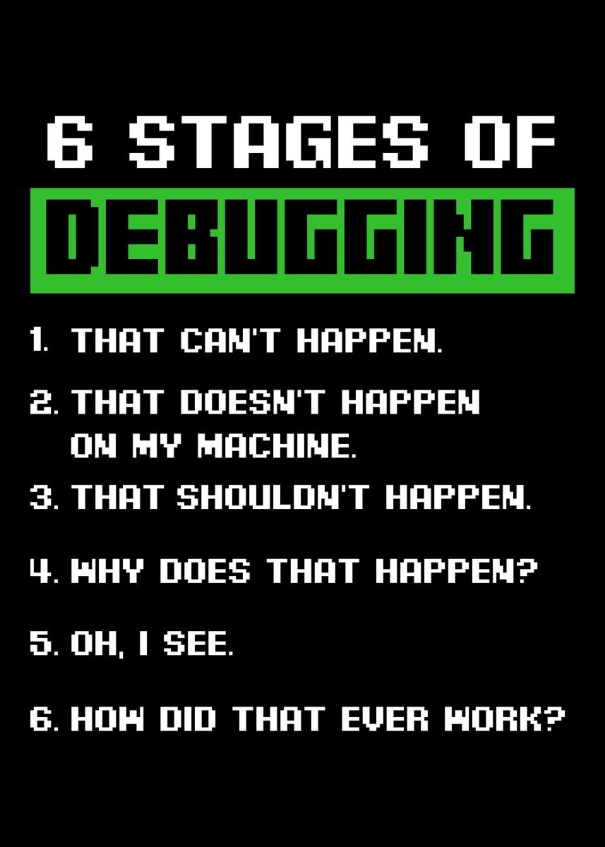 '6 Stages of Debugging Bug ' Poster, picture, metal print, paint by ...
