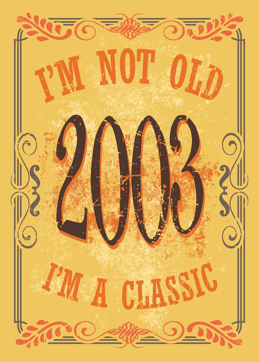 'Im a Classic 2003 Birthda' Poster, picture, metal print, paint by ...