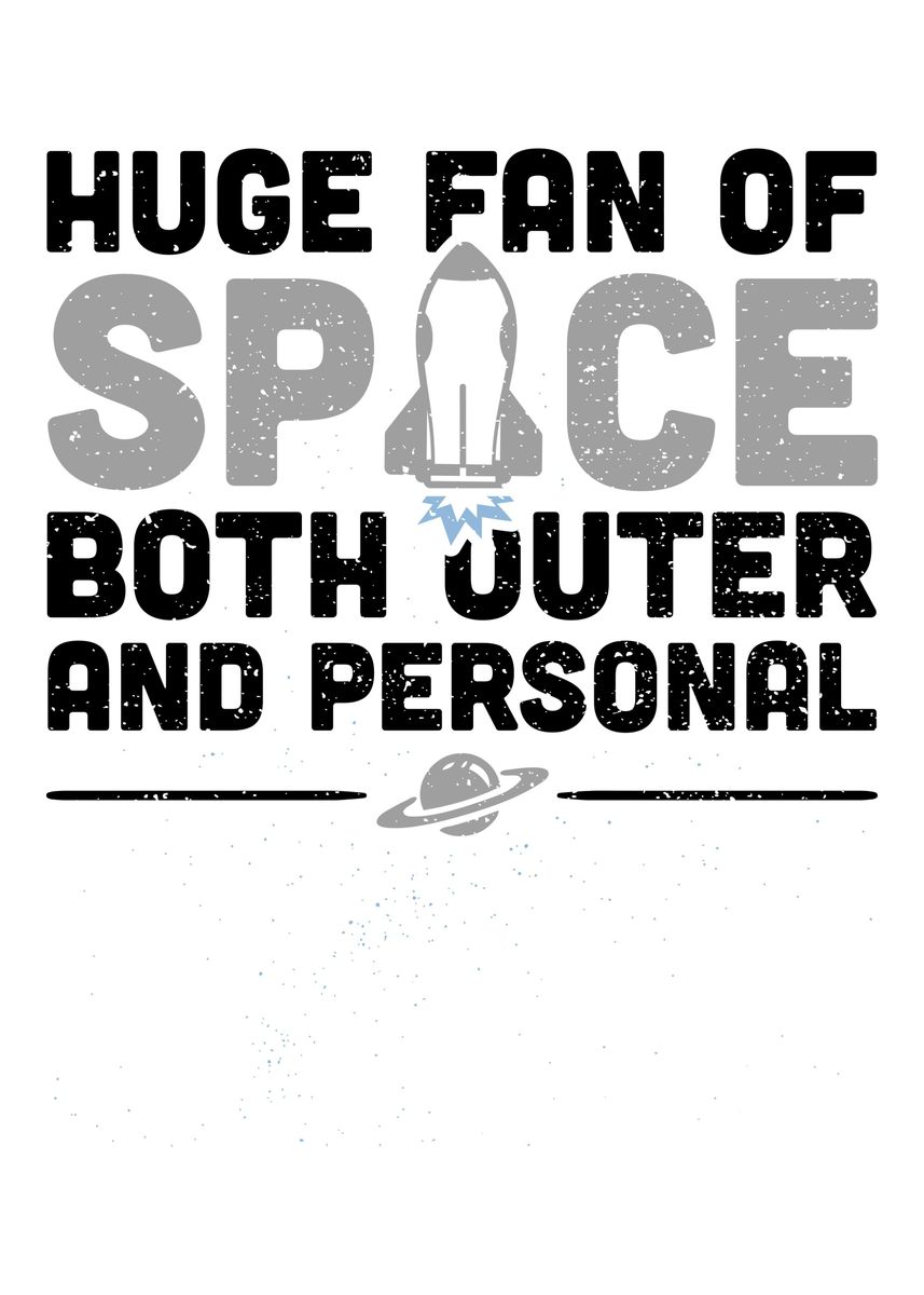 'Huge Fan Of Space Both Out' Poster by DesignsByJnk5 | Displate