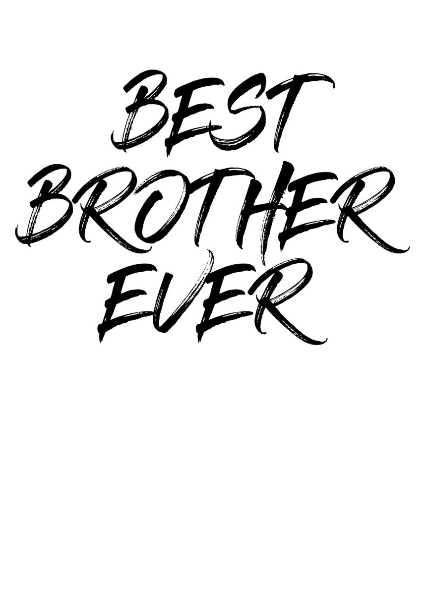 'Best Brother Ever' Poster, picture, metal print, paint by Andreas ...