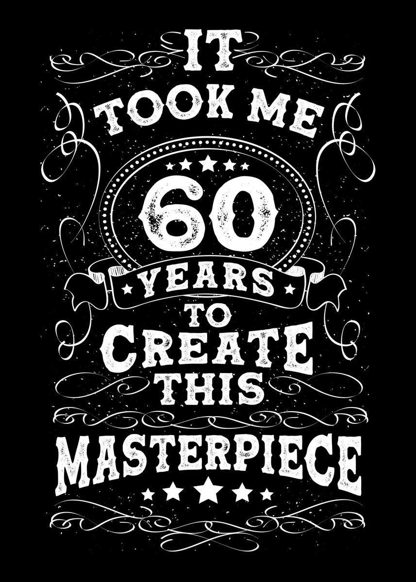 'Took me 60 Years' Poster, picture, metal print, paint by Cooldruck ...