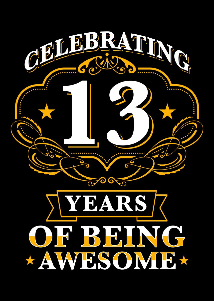 'Celebrating 13 Years' Poster, picture, metal print, paint by Cooldruck ...