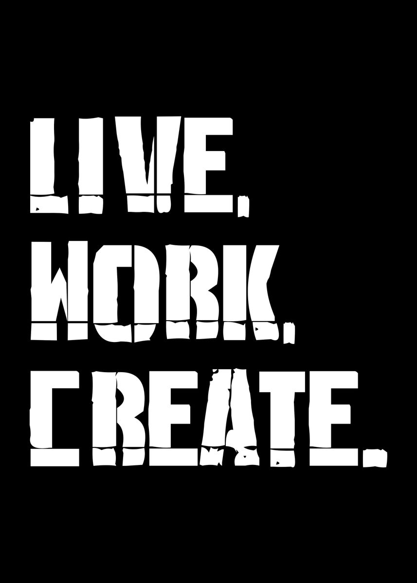 'Live Work Create' Poster, picture, metal print, paint by Jaminten ...