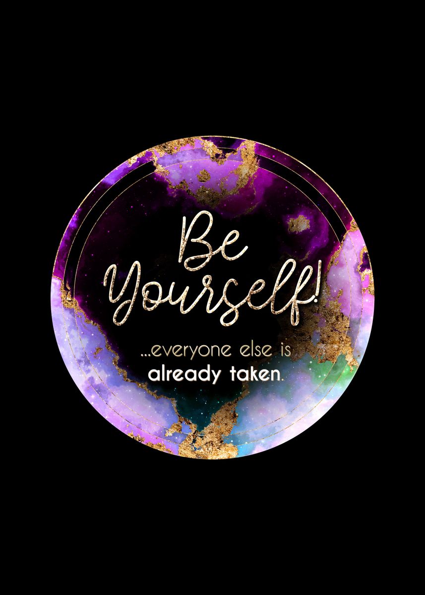 'Be Yourself Motivational' Poster, picture, metal print, paint by Holy ...