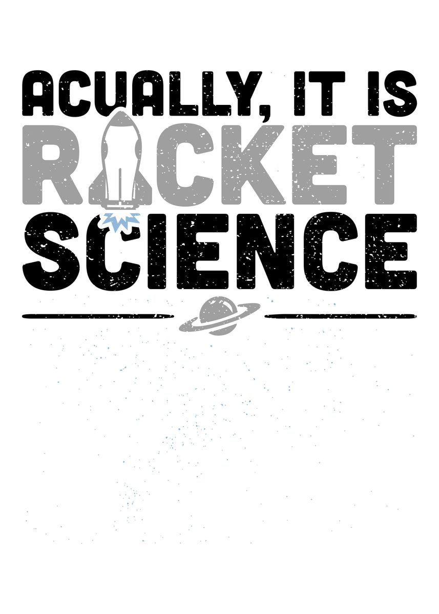 'Actually Its Rocket Scien' Poster, picture, metal print, paint by ...