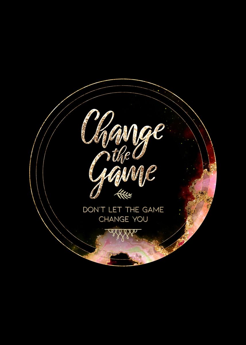 'Change The Game Motivation' Poster, picture, metal print, paint by ...