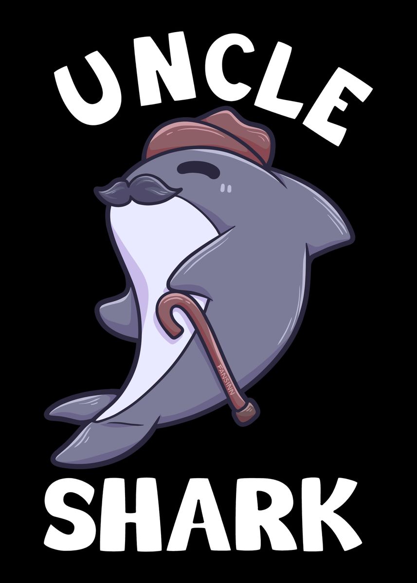 'Uncle Uncle Shark mans br' Poster by fansinn | Displate