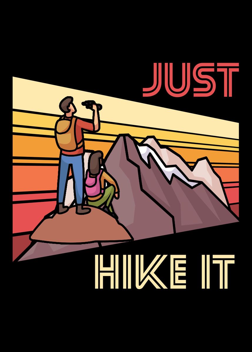 'Just hike it hiker' Poster, picture, metal print, paint by ...