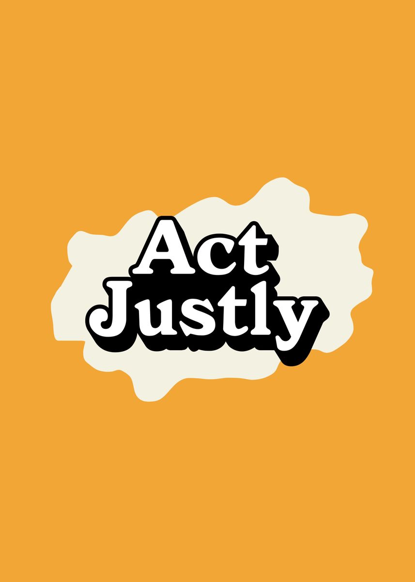 'Act Justly' Poster by Baun Studios | Displate