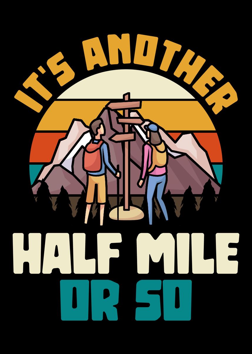 'Its another half mile or ' Poster, picture, metal print, paint by ...