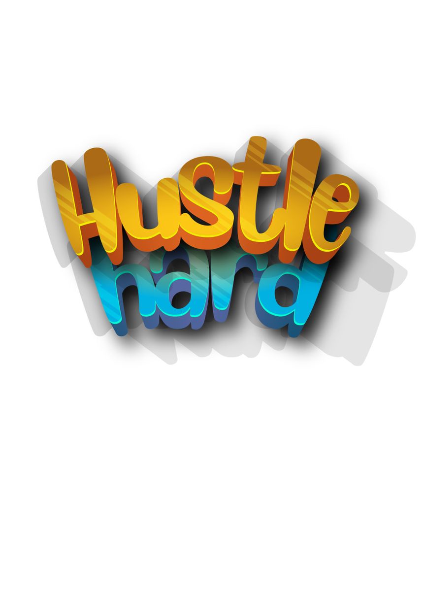 'Hustle Hard' Poster, picture, metal print, paint by Francois Ringuette ...