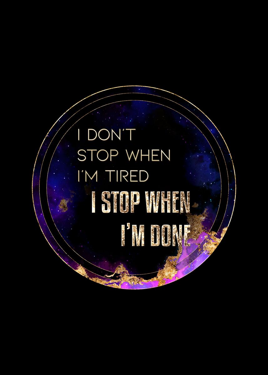 'I Stop When Im Done Gold' Poster, picture, metal print, paint by Holy ...