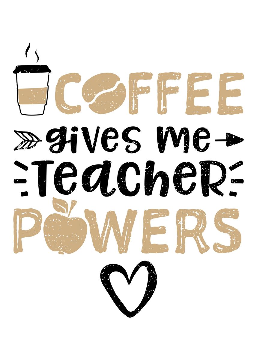 'Coffee Gives Me Teacher Po' Poster, picture, metal print, paint by ...