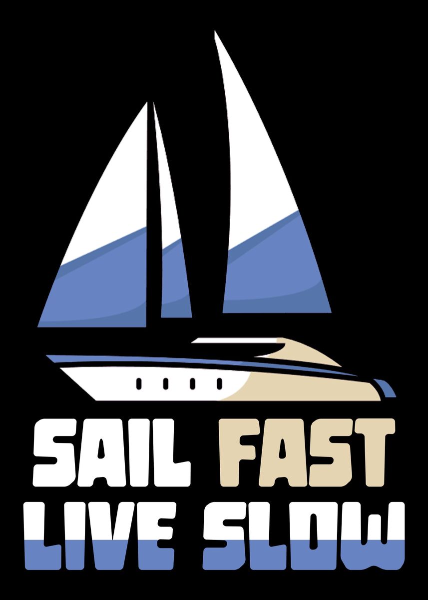 'Sail fast live slow sailor' Poster, picture, metal print, paint by ...