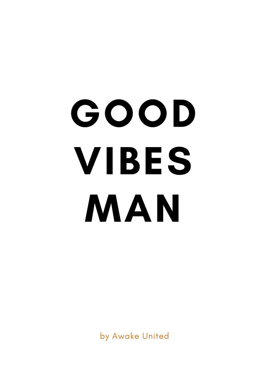 'GOOD VIBES MAN' Poster, picture, metal print, paint by High Conscious ...