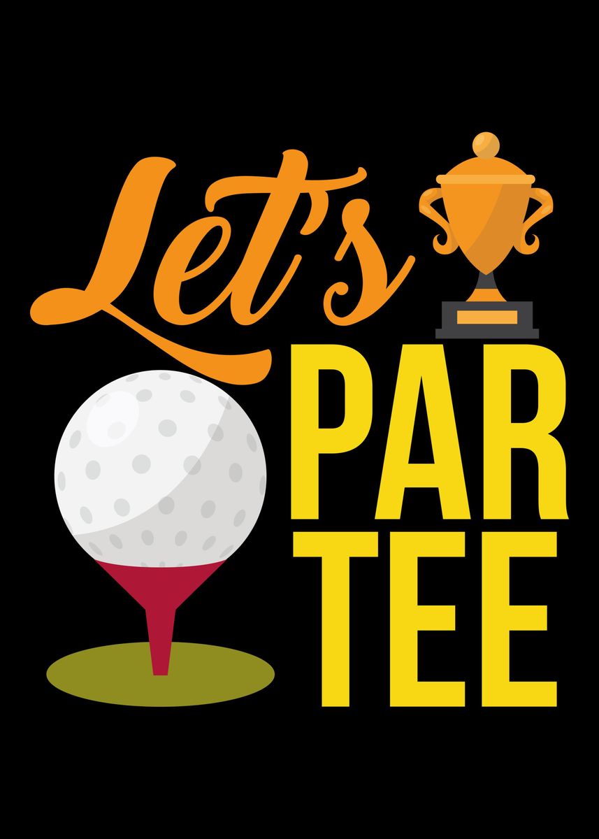 'Lets Partee Par Tee' Poster by CrazySquirrel | Displate