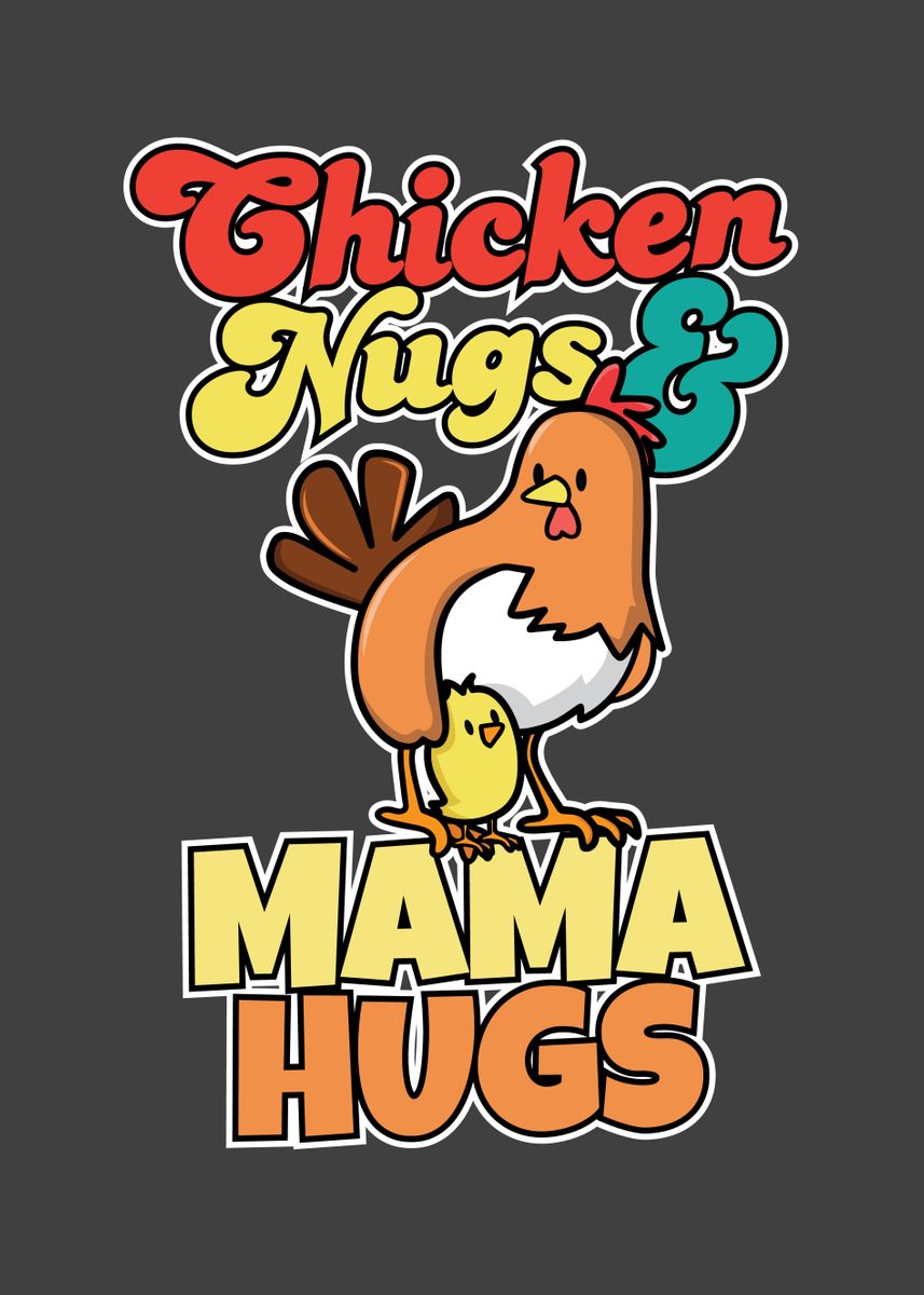 'Chicken Nugs And Mama Hugs' Poster by MaximusDesigns | Displate