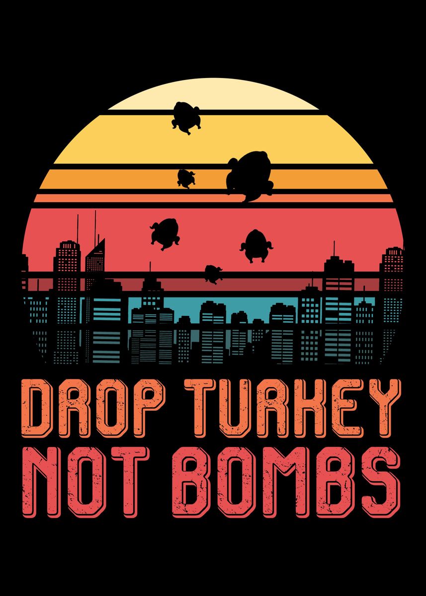 'Drop turkey not bombs' Poster, picture, metal print, paint by ...
