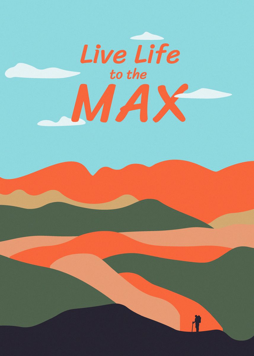 'Live life to the max' Poster, picture, metal print, paint by desig9r ...