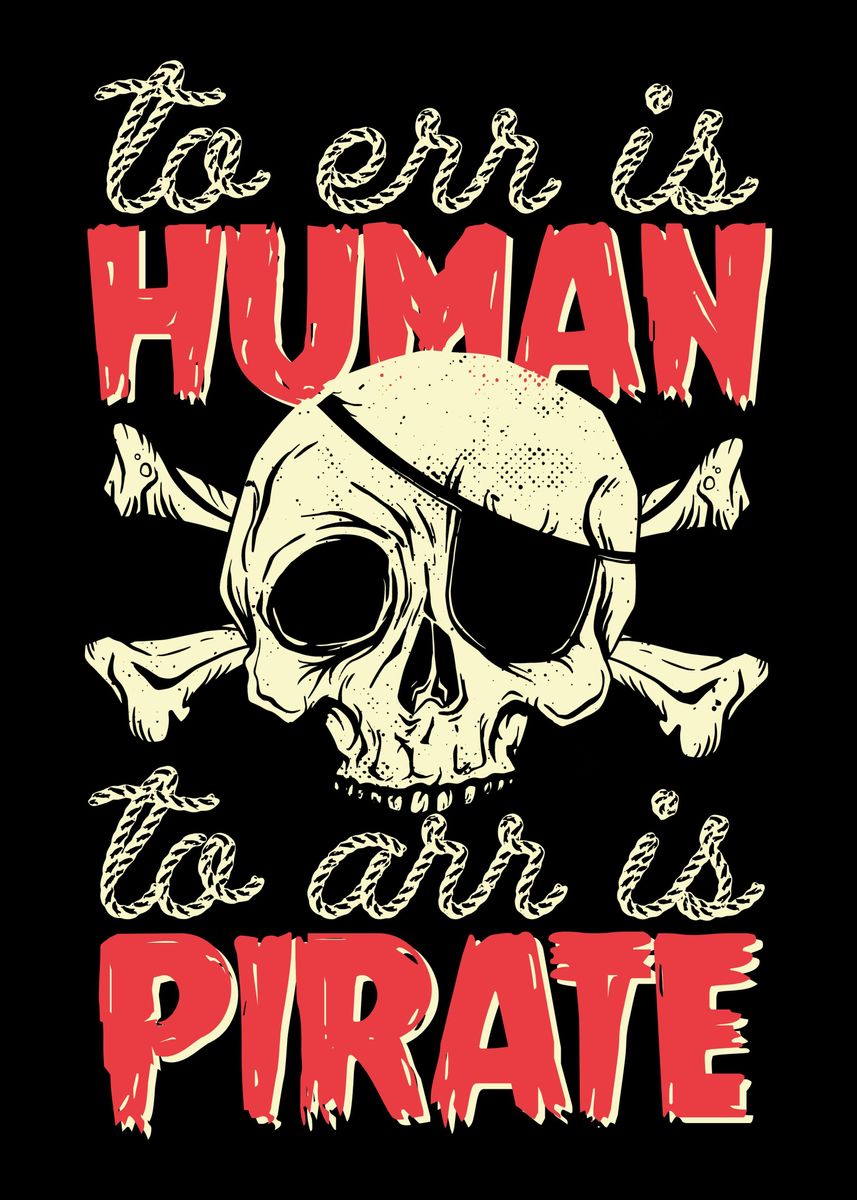 'To arr is pirate' Poster, picture, metal print, paint by ankarsdesign ...