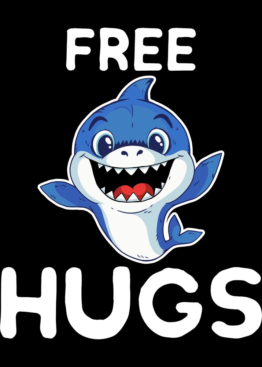 'cute shark free hugs' Poster by Pirmin | Displate
