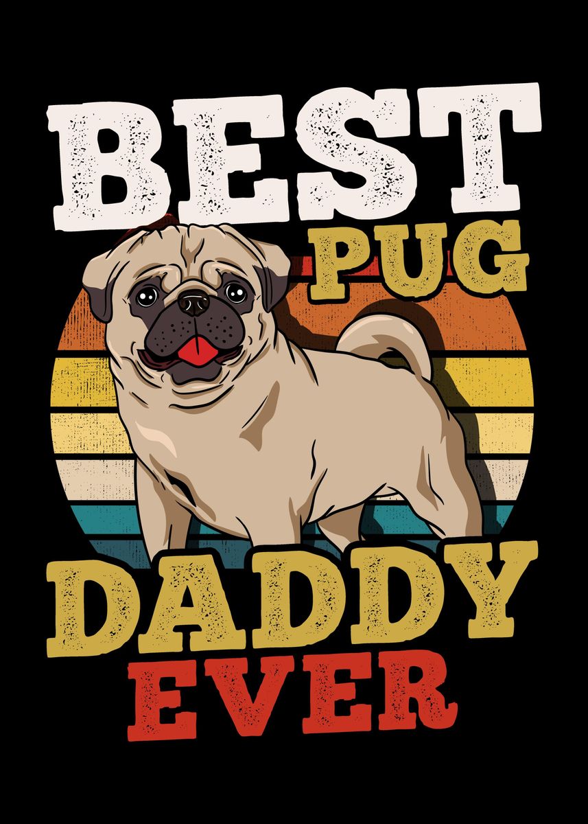 'Pug Dog Dad Daddy Fathers' Poster, picture, metal print, paint by ...