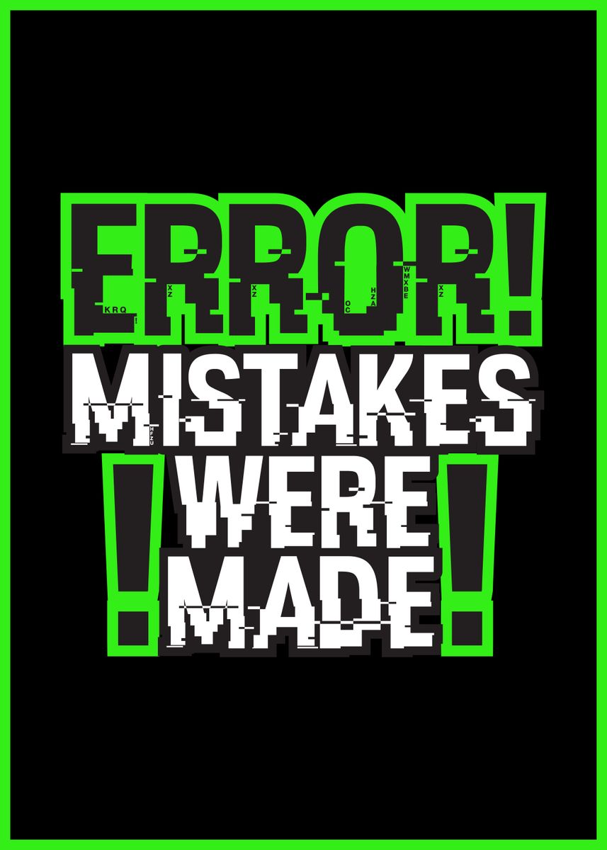'Error Mistakes Were Made' Poster, picture, metal print, paint by ...