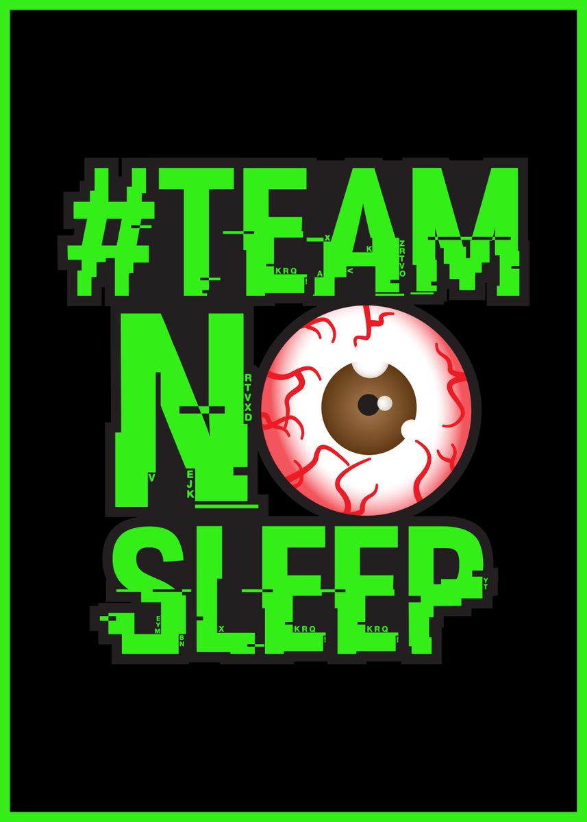 'Team No Sleep' Poster, picture, metal print, paint by VariablyGeeky ...